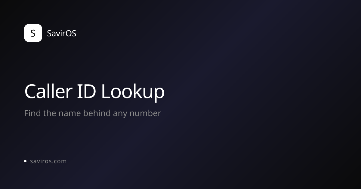 Caller ID Lookup — Find Name Behind Any Number | SavirOS | SavirOS